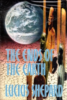 Vintage Treasures: The Ends of the Earth by Lucius Shepard – Black Gate