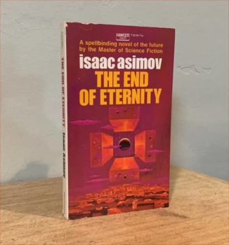 Eternity vs. Infinity: Isaac Asimov’s The End of Eternity – Black Gate